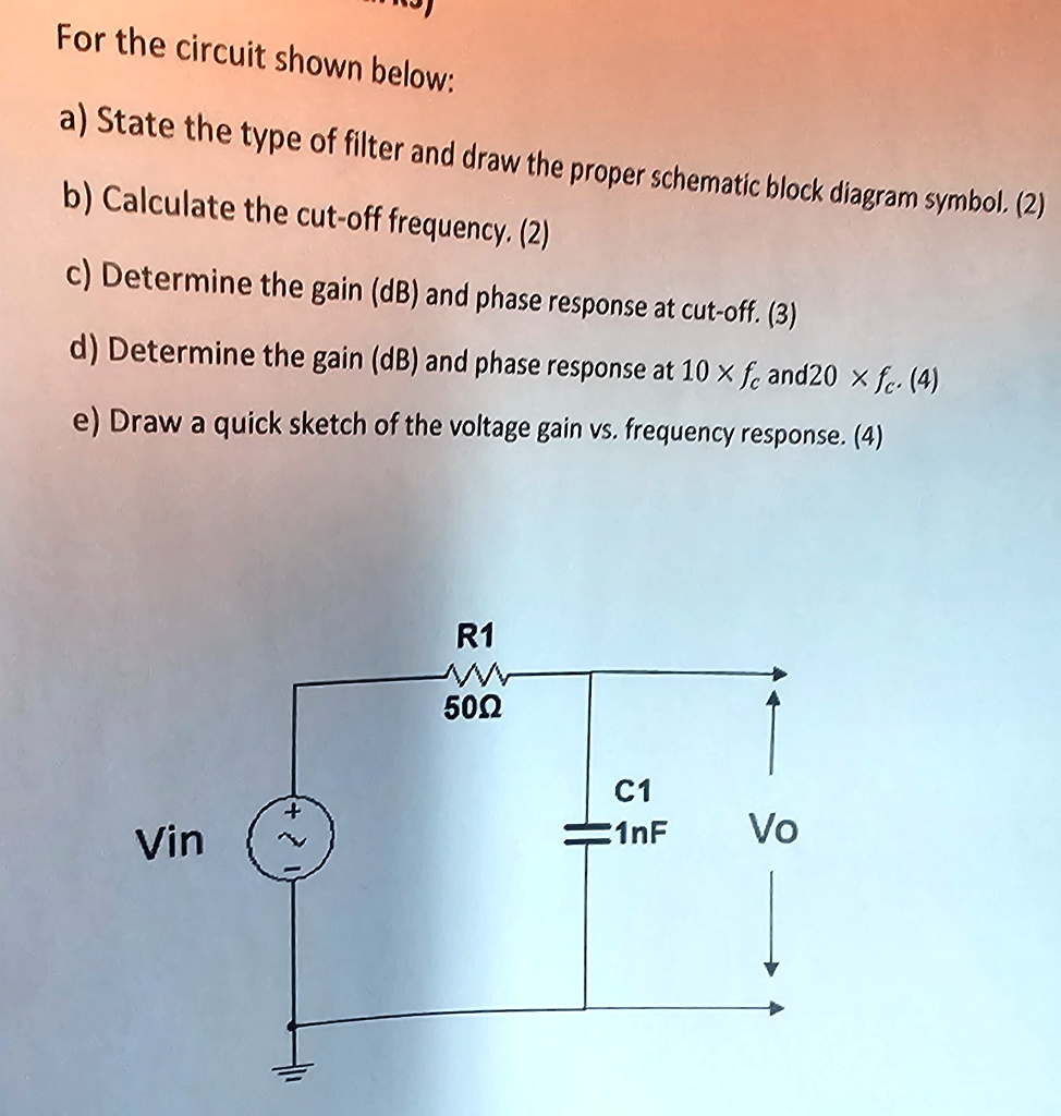 For the circuit shown below: a) State the type of filter and draw the proper schematic block ...