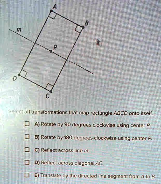 Solved Select All Transformations That Map Rectangle Abcd Onto Itself A Rotate By 90 Degrees