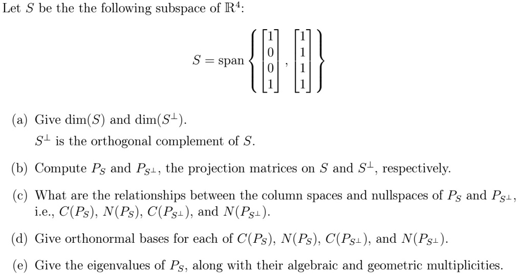 Let S be the following subspace of R^4. S spans I, H, H. Give dim(S) and dim(SL). SL is the ...