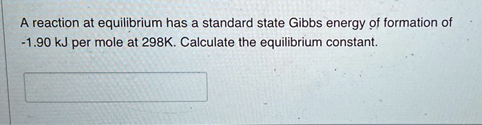Solved A Reaction At Equilibrium Has A Standard State Gibbs Energy Of