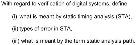 SOLVED: With regard to verification of digital systems, define: (i ...