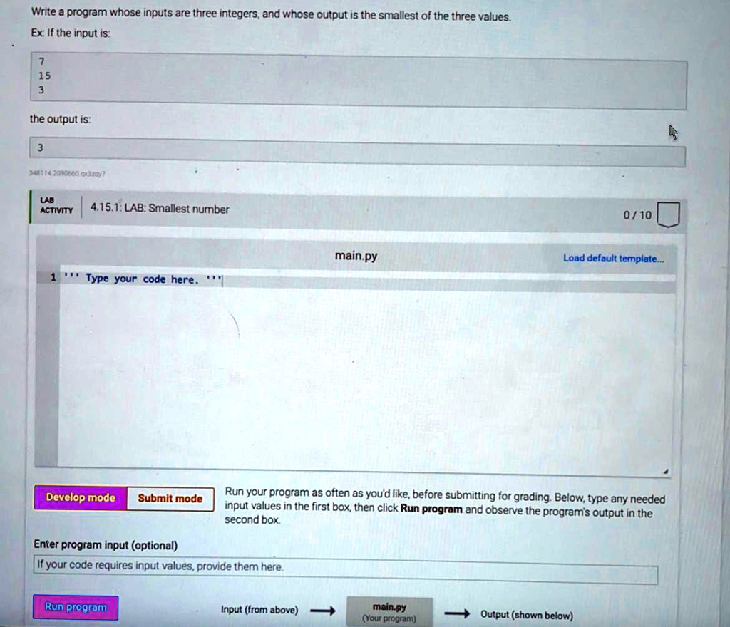 Write a program whose inputs are three integers, and whose output is the smallest of the three ...
