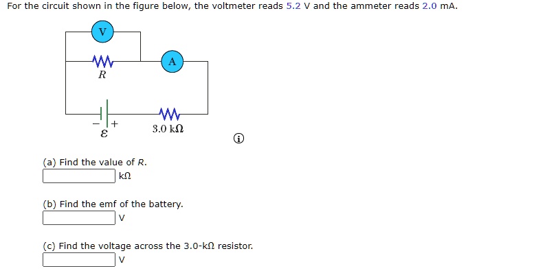 SOLVED: For the circuit shown in the figure below, the voltmeter reads 5.2 V and the ammeter ...