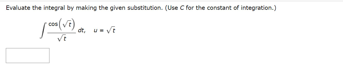 SOLVED: Evaluate the integral by making the given substitution. (Use C for the constant of ...