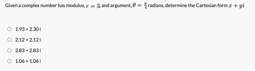 SOLVED: Given a complex number has modulus, r 3 and argument; 0 radians ...