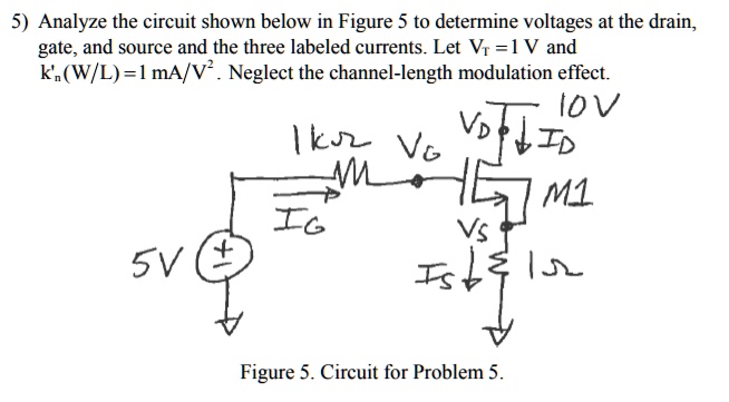 SOLVED: 5) Analyze the circuit shown below in Figure 5 to determine voltages at the drain, gate ...