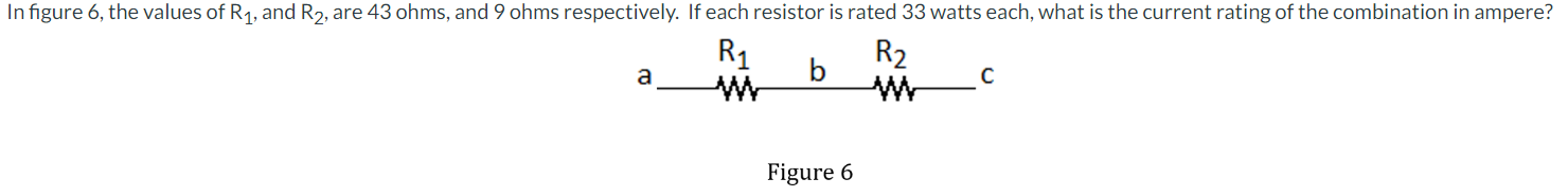 SOLVED: In figure 6 , the values of R1, and R2, are 43 ohms, and 9 ohms ...