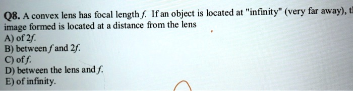 Q8. A convex lens has focal length f. If an object is located at ...
