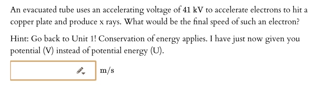 SOLVED: An evacuated tube uses an accelerating voltage of 41 kV to ...