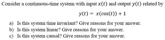 Solved Consider A Continuous Time System With Input Xt And Output Y