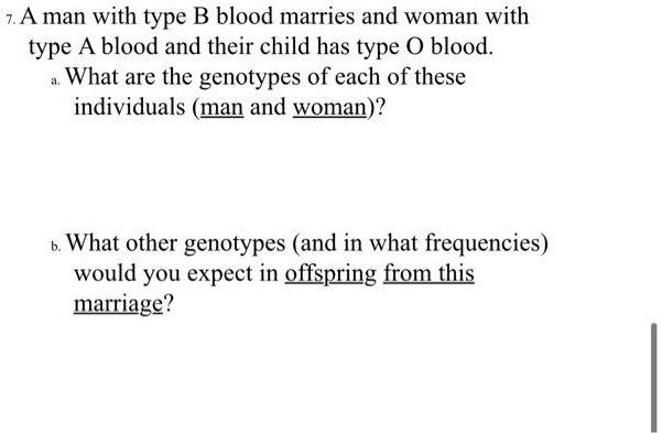 7a man with type b blood marries and woman with type a blood and their ...