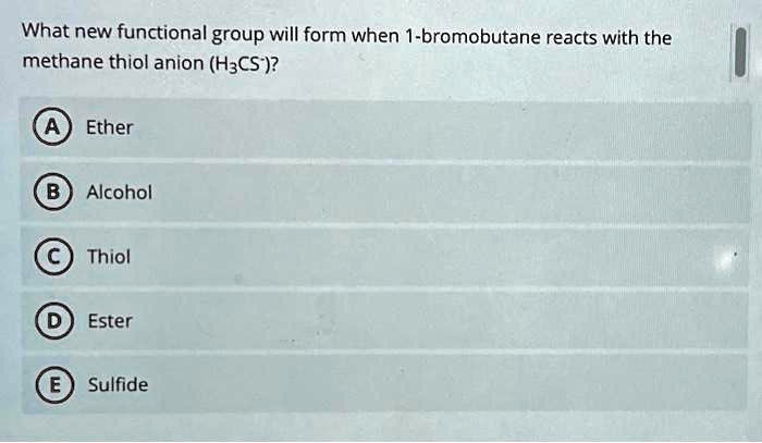SOLVED: What new functional group will form when 1-bromobutane reacts ...