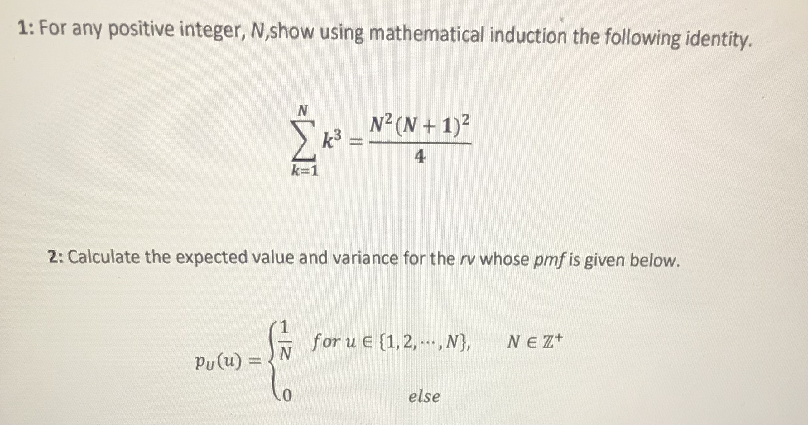1: For any positive integer, N,show using mathematical induction the following identity. ∑k=1^N ...