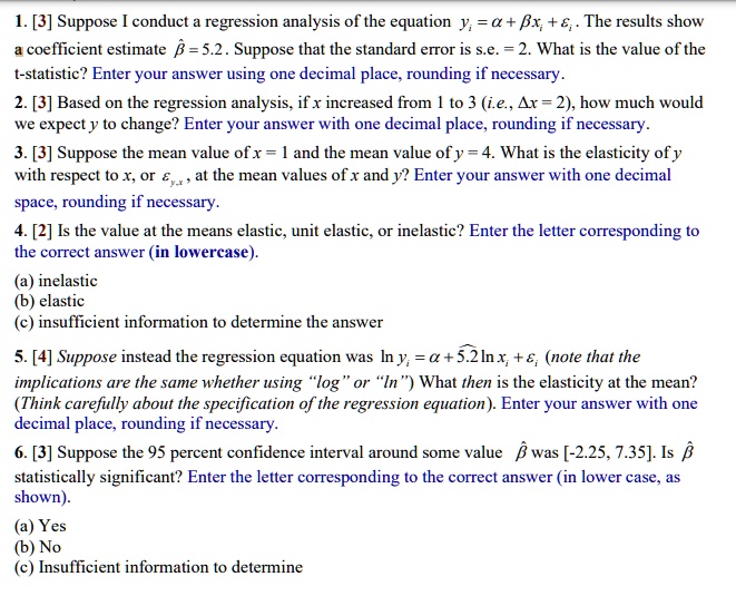 SOLVED: 1. [3] Suppose I conduct a regression analysis of the equation y, = + x; + . The results ...