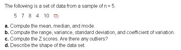 SOLVED: The following is a set of data from a sample of n = 5: 5, 10. Compute the mean, median ...