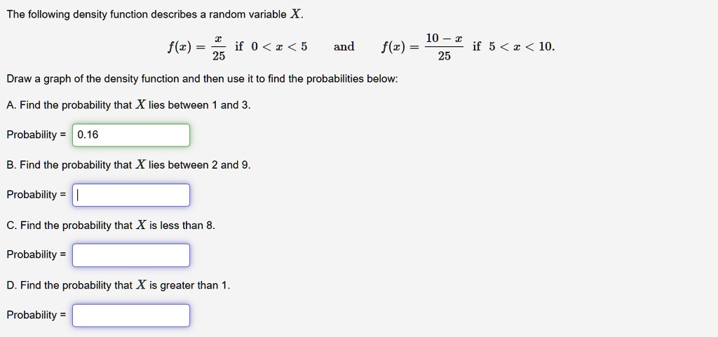 SOLVED: The following density function describes a random variable X: f ...