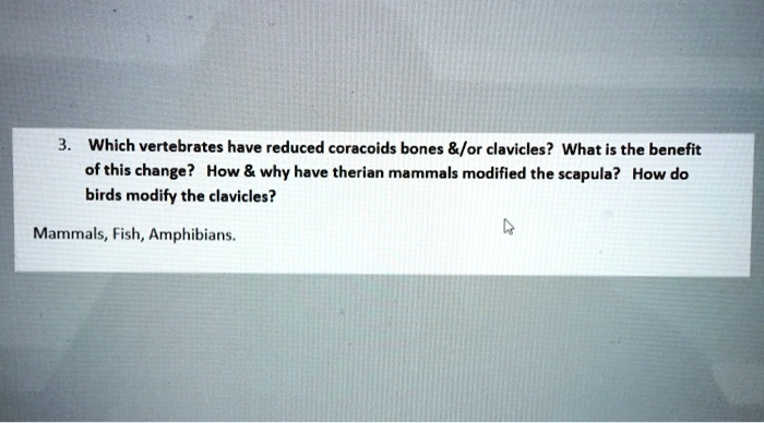 which vertebrates have reduced coracoids bones or clavicles what is the ...