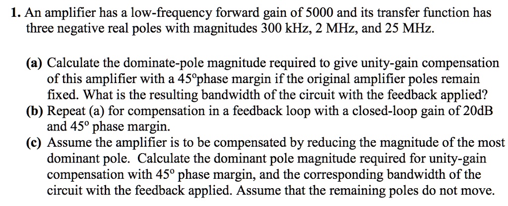 SOLVED: 1. An amplifier has a low-frequency forward gain of 5000 and ...