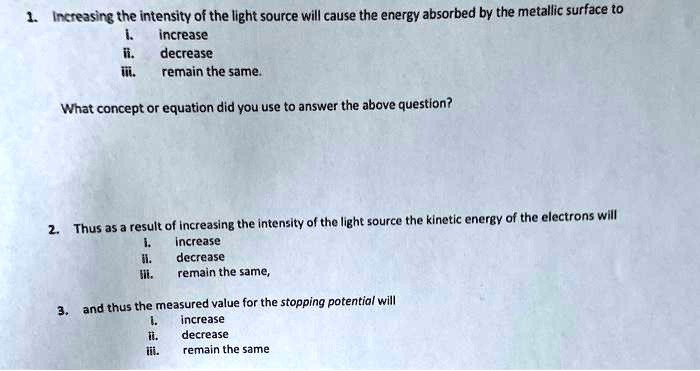 SOLVED: Increasing the intensity of the light source will cause the ...