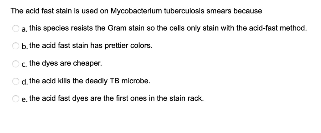 SOLVED: The acid-fast stain is used on Mycobacterium tuberculosis ...