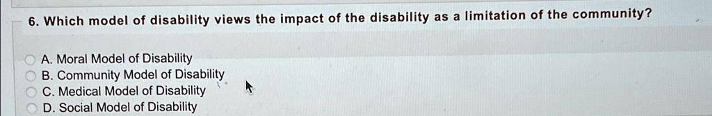 6. Which model of disability views the impact of the...