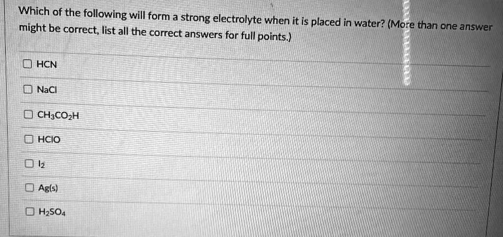 SOLVED: Which of the following will form a strong electrolyte when it ...