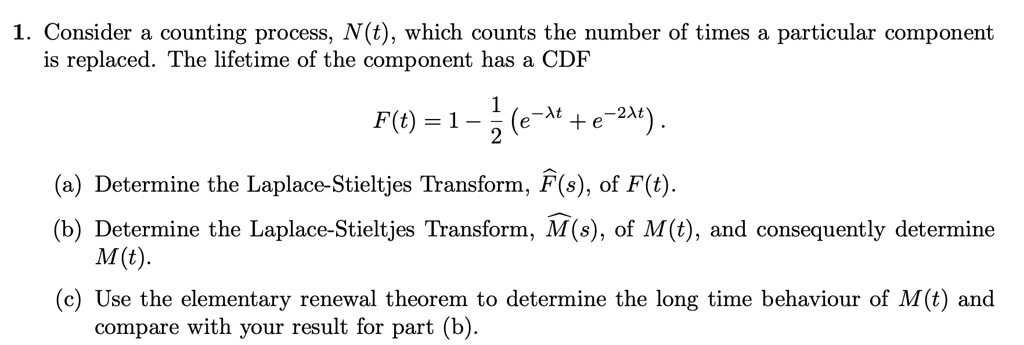 SOLVED: Consider a counting process, N(t), which counts the number of ...