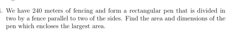 SOLVED: We have 240 meters of fencing and form a rectangular pen that ...