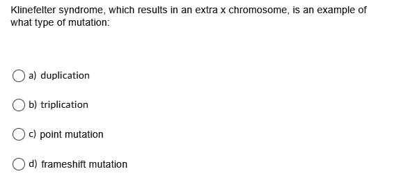 SOLVED: Klinefelter syndrome, which results in an extra X chromosome ...