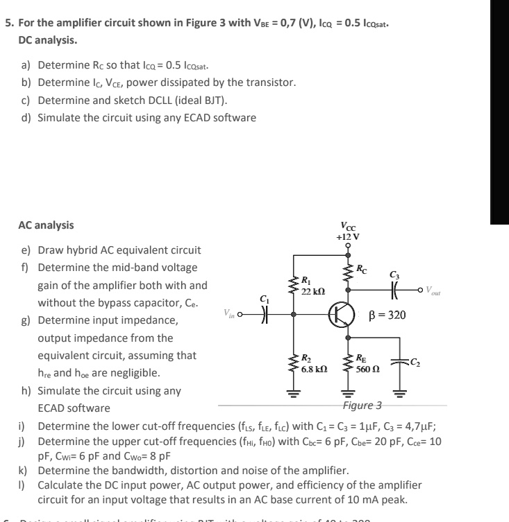 SOLVED: For the amplifier circuit shown in Figure 3 with VBE = 0.7 V ...