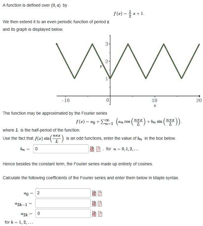 SOLVED: A function is defined over (0,4) by f(x) = 12x + 1. We then extend it to an even ...