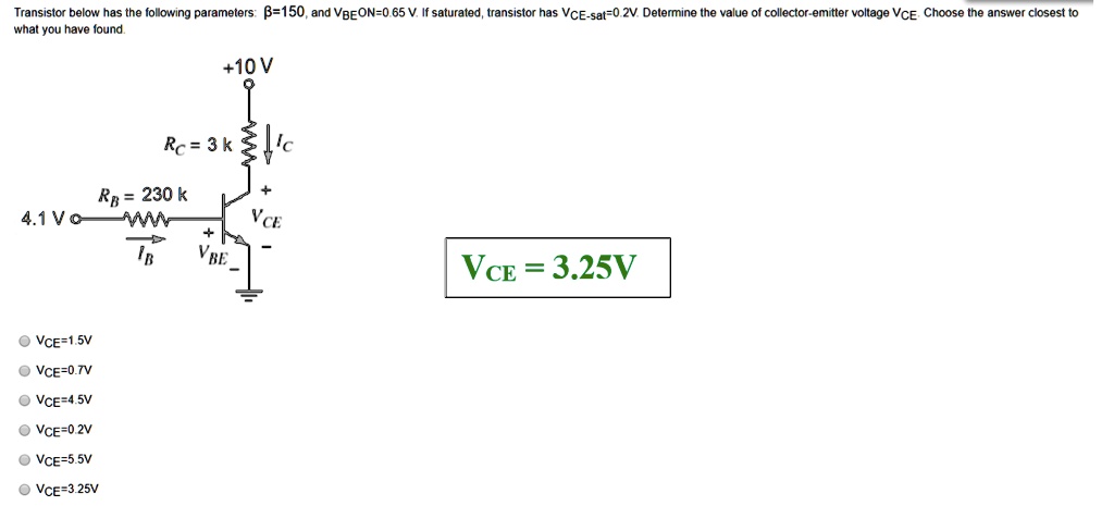 SOLVED: Transistor below has the following parameters: Î² = 150, and VBEON = 0.65 V. If ...