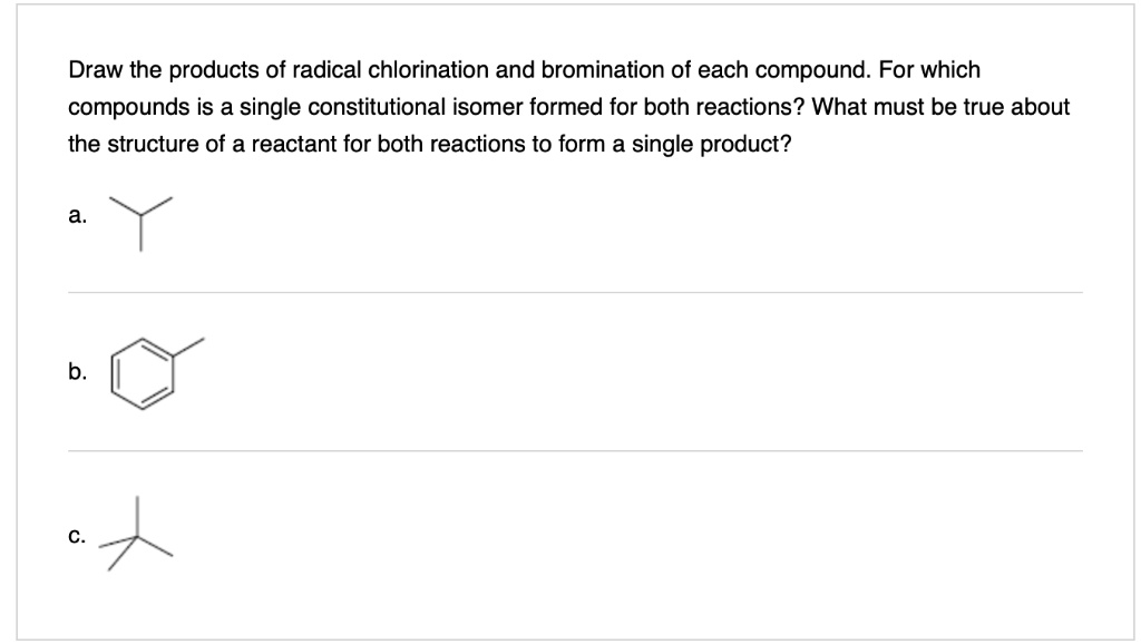 SOLVED: Draw the products of radical chlorination and bromination of ...