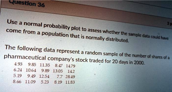 SOLVED: Use a normal probability plot to assess whether the population ...