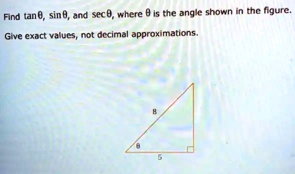 SOLVED: Find tanÎ¸, sinÎ¸, and secÎ¸, where Î¸ is the angle shown in the figure. Give exact ...