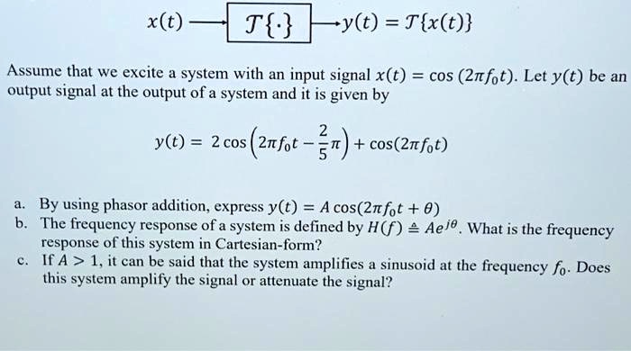 SOLVED: Text: x(t) T: y(t) = Tx(t) Assume that we excite a system with an input signal x(t ...