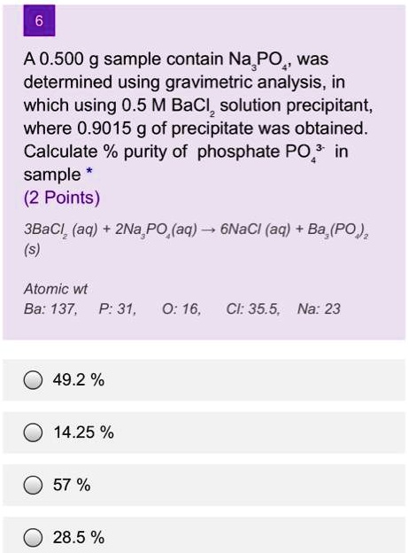 SOLVED: A0.500 g sample contain NaPO, was determined using gravimetric analysis, in which using ...