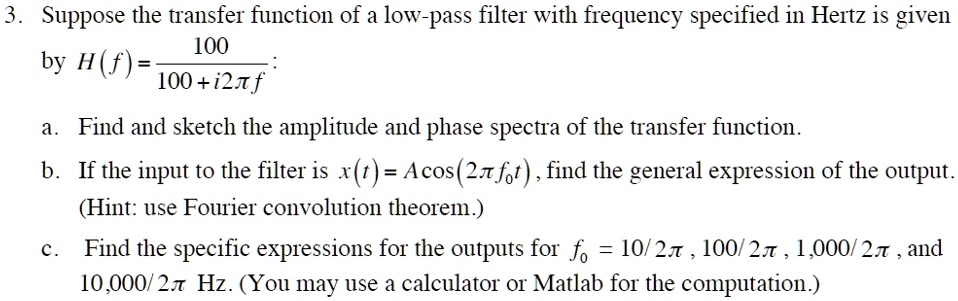 SOLVED: Suppose the transfer function of a low-pass filter with frequency specified in Hertz is ...