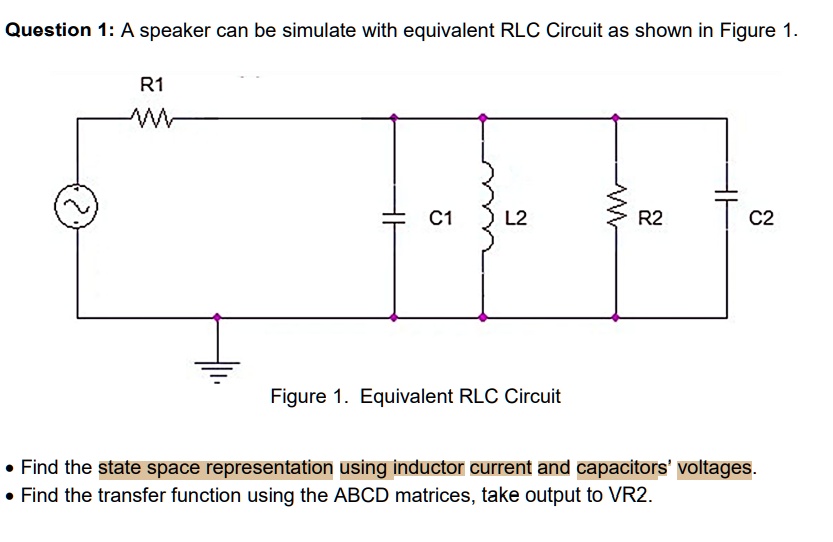 Solved Question 1 A Speaker Can Be Simulate With Equivalent Rlc