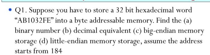Q1. Suppose You Have To Store A 32 Bit Hexadecimal Word 