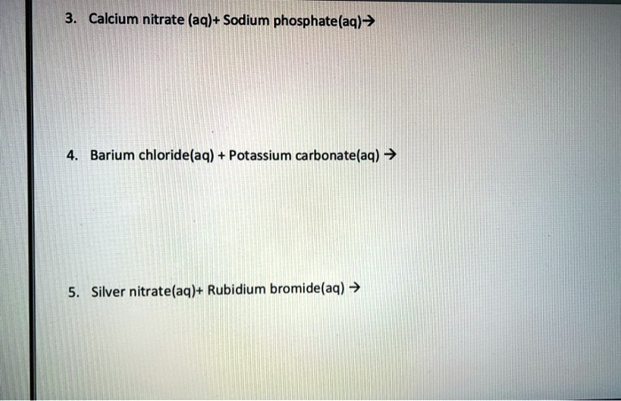 SOLVED: Calcium nitrate (aq)+ Sodium phosphate(aq) + Barium chloridelaq ...