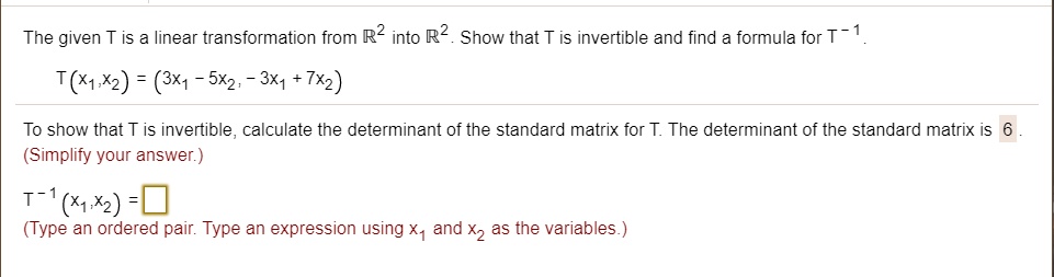 SOLVED:The given T is linear transformation from R2 into R2. Show that T is invertible and find ...