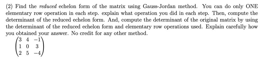 SOLVED: Find the reduced echelon form of the matrix using the Gauss ...