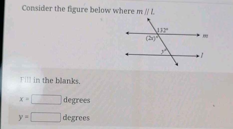 Consider the figure below where m / / l. Fill in the blanks. x= degrees ...