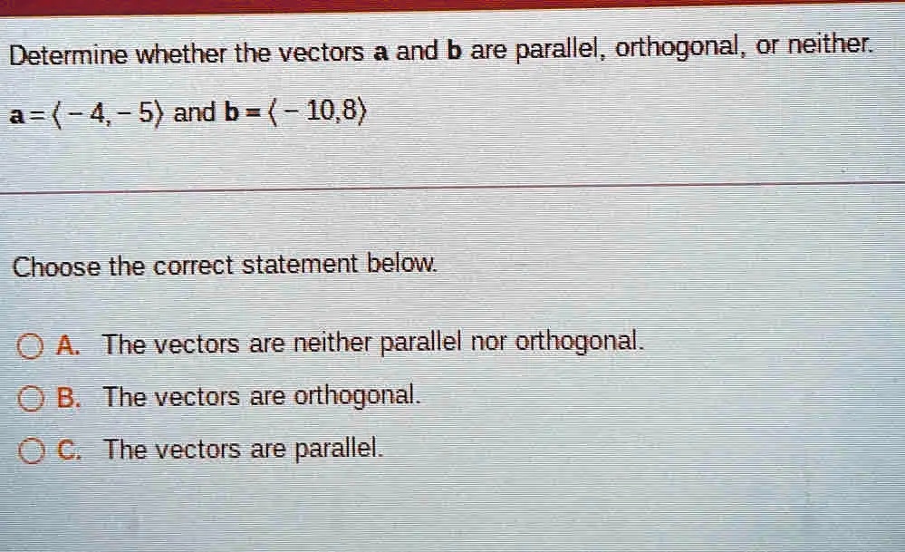 Determine whether the vectors a and b are parallel, orthogonal, or neither. a = (3, 4, 5) and b ...