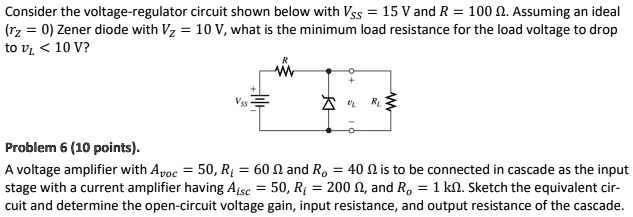 SOLVED: Consider the voltage-regulator circuit shown below with Vss = 15 V and R = 100 Î ...