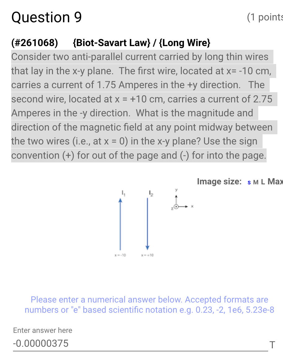 SOLVED: Question 9 (1 point (#261068) {Biot-Savart Law} / {Long Wire ...