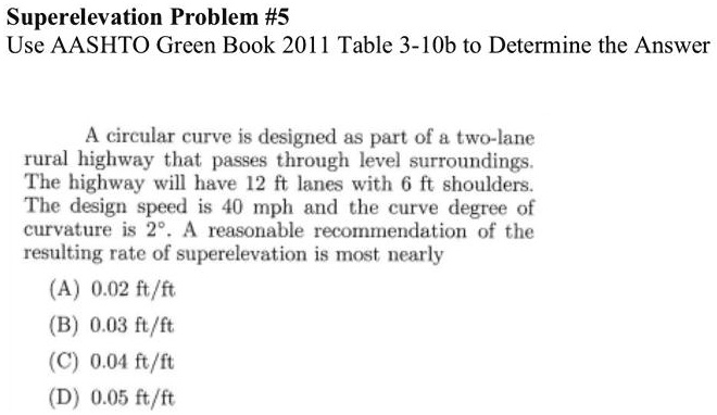 SOLVED: Superelevation Problem #s: Use AASHTO Green Book 2011 Table 3-10b to Determine the ...