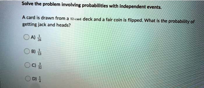 SOLVED: Solve the problem involving probabilities with independent ...