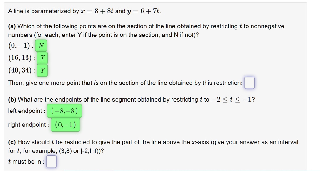 A line is parameterized by x = 8 + 8t and y = 6 + 7t. (a) Which of the following points are on ...